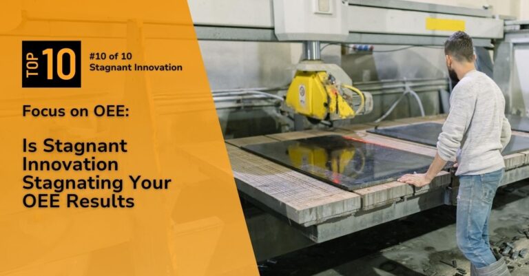 Focus on OEE: Part 10 - Is Stagnant Innovation Stagnating Your OEE ...