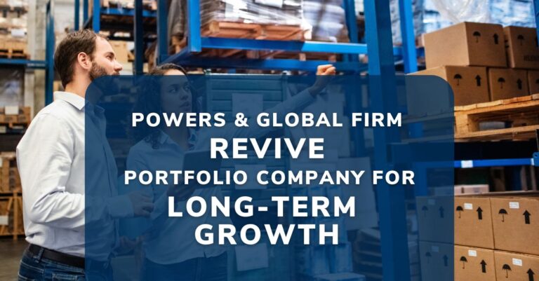 POWERS Partners with Global Investment Firm to Turn Around Key Portfolio Company and Unlock Long ...